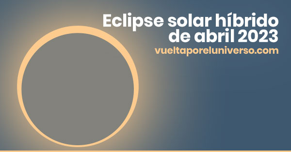 Eclipse solar híbrido de abril 2023
